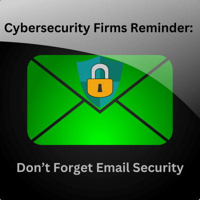 Cybersecurity Firms Reminder: Don’t Forget Email Security - EB Solution