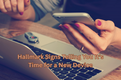 Hallmark Signs Telling You It’s Time for a New Device - EB Solution